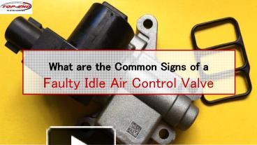 What are the Common Signs of a Faulty Idle Air Control Valve ...