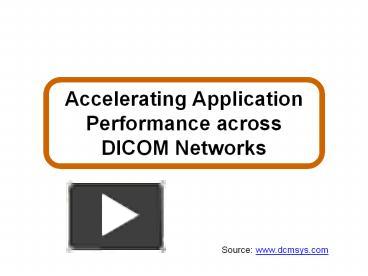 PPT – Accelerating Application Performance across DICOM Networks ...