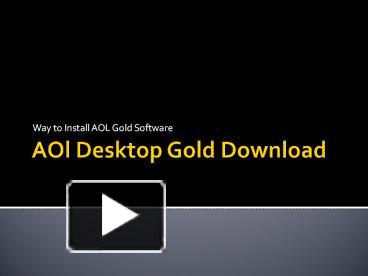 PPT – AOl Desktop Gold Download (1) PowerPoint presentation | free to ...