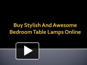 PPT – Stylish And Awesome Bedroom Table Lamps PowerPoint presentation ...