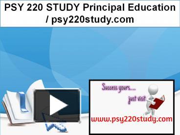 PPT – PSY 220 STUDY Principal Education / psy220study.com PowerPoint ...