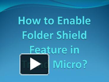 How to Enable Folder Shield Feature in Trend Micro? presentation | free ...