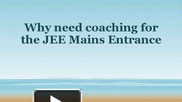 PPT – Why need coaching for the JEE Mains Entrance PowerPoint ...