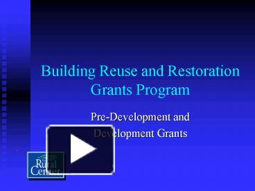 Building Reuse and Restoration Grants Program presentation | free to view