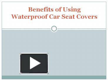 PPT – Benefits of Using Waterproof Car Seat Covers PowerPoint ...