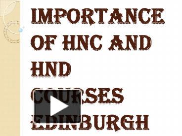 Advantages of HNC and HND Courses Edinburgh presentation | free to download