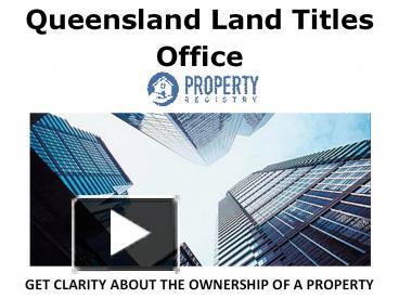 Queensland Land Titles Office-propertyregistry presentation | free to ...
