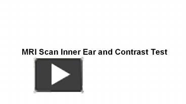 PPT – MRI Scan - Inner Ear and Contrast Test PowerPoint presentation ...