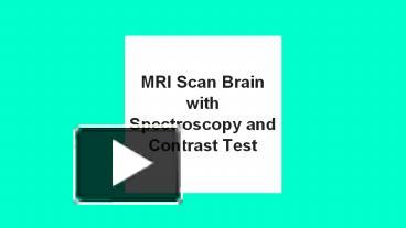 Mri scan brain with spectroscopy and contrast test presentation | free ...