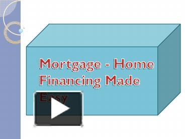 PPT – Mortgage - Home Financing Made Easy PowerPoint presentation ...
