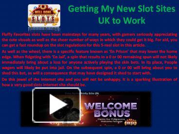 PPT – Getting My New Slot Sites UK to Work PowerPoint presentation ...