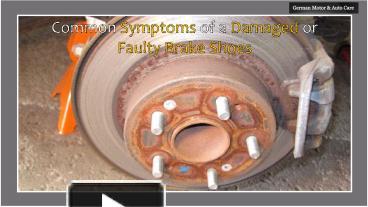 Common Symptoms of a Damaged or Faulty Brake Shoes presentation | free ...