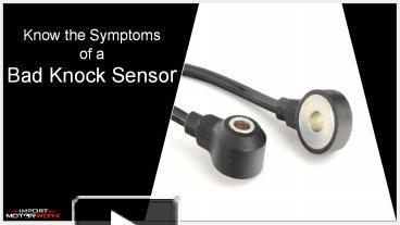 PPT – Know the Symptoms of a Bad Knock Sensor (1) PowerPoint ...