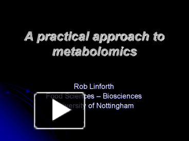 PPT – A practical approach to metabolomics PowerPoint presentation ...