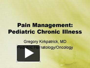 PPT – Pain Management: Pediatric Chronic Illness PowerPoint ...