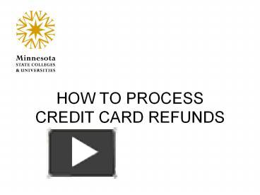 HOW TO PROCESS CREDIT CARD REFUNDS presentation | free to view