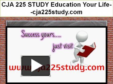 PPT – CJA 225 STUDY Education Your Life--cja225study.com PowerPoint ...