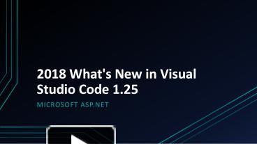 2018 What's New in Visual Studio Code 1.25? presentation | free to download