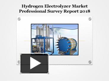PPT – Hydrogen Electrolyzer Market Professional Survey Report 2018 ...