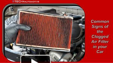 Common Signs of the Clogged Air Filter in your Car presentation | free ...