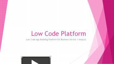 PPT – Low Code App Building Platform for Business Service | Ampcus ...