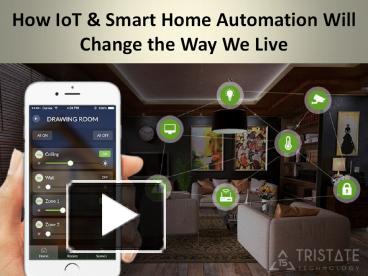 How IoT & Smart Home Automation Will Change the Way We Live ...
