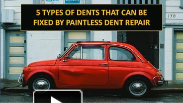 5 Types of Dents That Can Be Fixed By Paintless Dent Repair ...