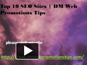 PPT – Top 10 SEO Sites | DM Web Promotions Tips (12) PowerPoint ...