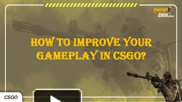 PPT – How to improve your game in CSGO for better rank? PowerPoint ...
