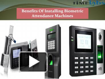 PPT – Benefits of Installing Biometric Attendance Machines PowerPoint ...
