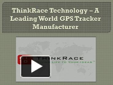 PPT – GPS Services and Tracking Devices – ThinkRace Technology ...