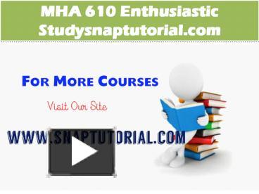 PPT – MHA 610 Enthusiastic Study/snaptutorial.com PowerPoint ...