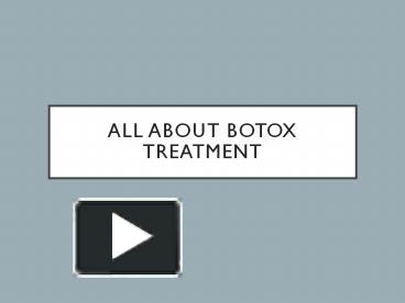 PPT – All about Botox Treatment PowerPoint presentation | free to ...
