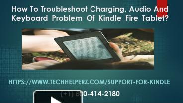 How To Troubleshoot Charging, Audio And Keyboard Problem Of Kindle Fire ...