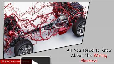 All you Need to Know About the Wiring Harness presentation | free to ...
