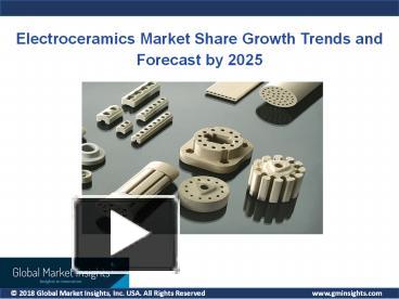 Electroceramics Market trends research and projections for 2018 - 2025 ...