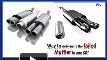 PPT – Way to Determine the Failed Muffler in your Car PowerPoint ...