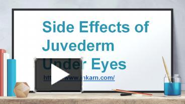 Side Effects of Juvederm Under Eyes presentation | free to download
