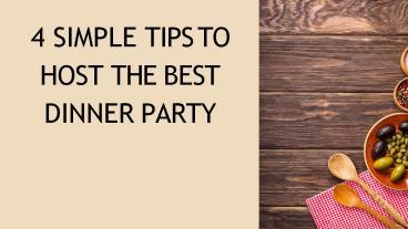 PPT – 4 Simple Tips To Host The Best Dinner Party PowerPoint ...