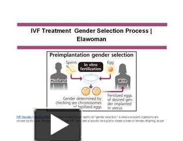 IVF Treatment Gender Selection Process | Elawoman presentation | free ...