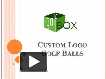 PPT – Custom Logo Golf Balls - golfbox.com PowerPoint presentation ...