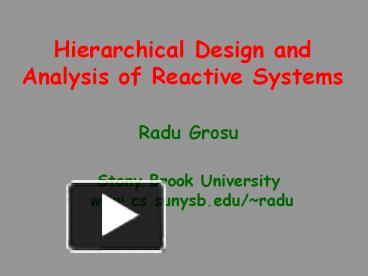 Hierarchical Design and Analysis of Reactive Systems presentation ...