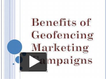 PPT – Benefits of Geofencing Marketing Campaigns PowerPoint ...
