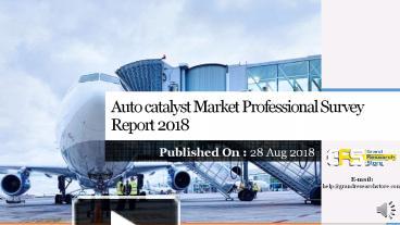 Auto catalyst market professional survey report 2018 presentation ...