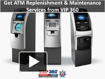 PPT – Get ATM Replenishment & Maintenance Services from VIP 360 ...