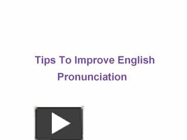 Tips To Improve English Pronunciation presentation | free to download