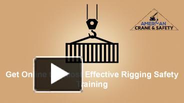 PPT – Get Online the Most Effective Rigging Safety Training PowerPoint ...