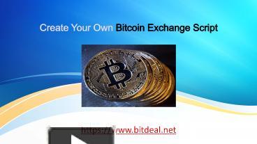 Create Your Own Bitcoin Exchange Script presentation | free to download