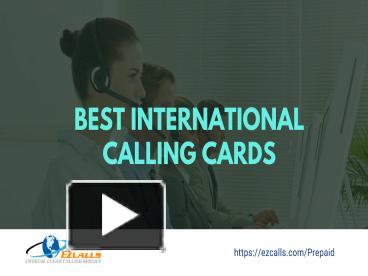 Best International calling cards - EZcalls presentation | free to download