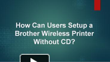 PPT – How can Users Setup a Brother Wireless Printer Without CD ...